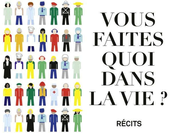 Vous faites quoi dans la vie ? Dire le travail aujourd'hui - Agenda Bpi